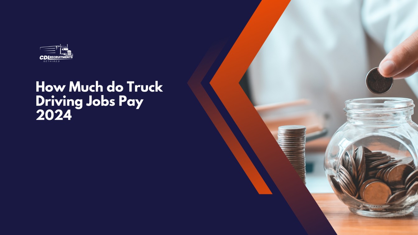 How Much do Truck Driving Jobs Pay 2024? - CDL Recruitments